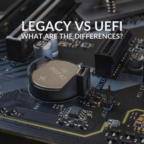 Legacy BIOS Vs UEFI What Are The Differences