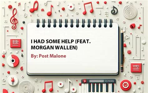 Lirik Lagu I Had Some Help Feat Morgan Wallen Oleh Post Malone