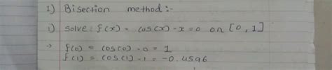 1 Bisection Method I Solve F X Cos X X 0 On [0 1] Given I