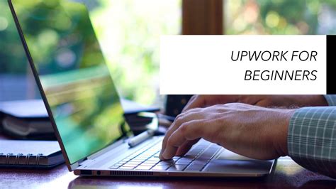 Starting As A Beginner On Upwork A Step By Step Guide