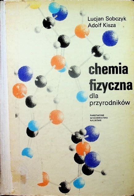 Chemia fizyczna dla przyrodników Lucjan Sobczyk porównaj ceny