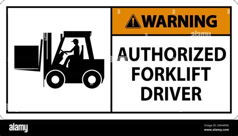 Warning Authorized Forklift Driver Sign Stock Vector Image Art Alamy