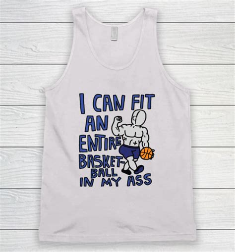 I Can Fit An Entire Basketball In My Ass Tank Top Tee For Sports