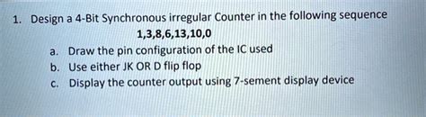 Solved Design A 4 Bit Synchronous Irregular Counter In The Following Sequence 1 3 8 6 13