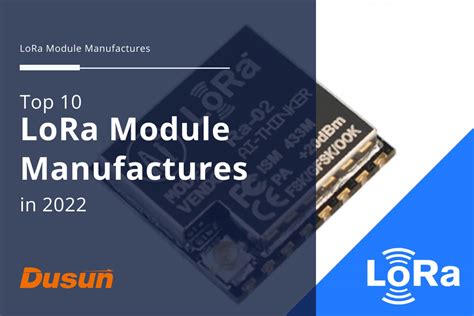 Top 10 Lora Module Manufacturers In 2022 Dusuniot