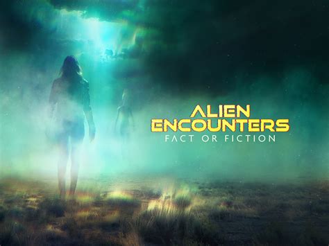 Alien Encounters Fact Or Fiction Watch Movies And Tv Shows Microsoft