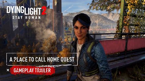 Dying Light 2 Stay Human Gameplay A Place To Call Home Quest Youtube