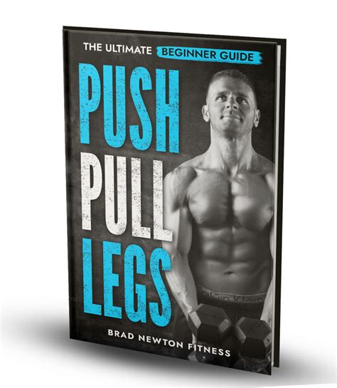 Push Pull Legs The Ultimate Beginner Guide Brad Newton Fitness