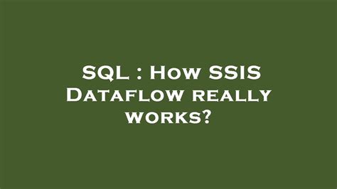 Sql How Ssis Dataflow Really Works Youtube