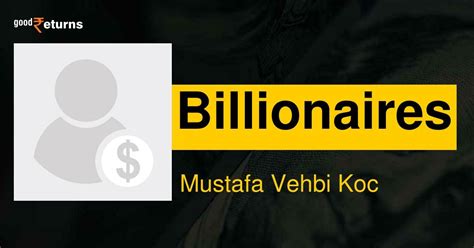Mustafa Vehbi Koc Mustafa Vehbi Koc Net Worth Biography Age Spouse
