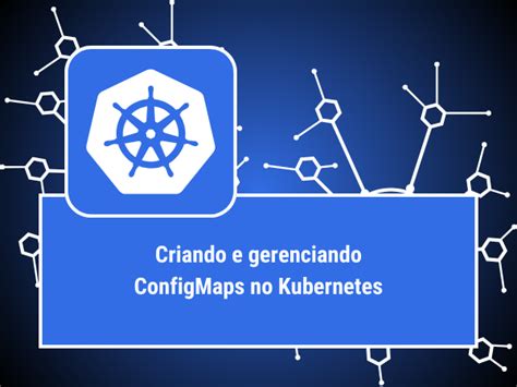 Configmap No Kubernetes Guia Completo Artefato X
