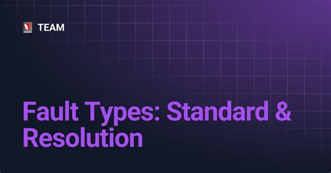 Fault Types Standard And Resolution Team