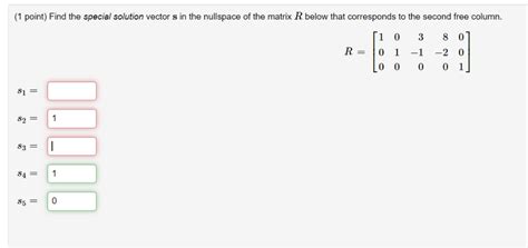 Solved 1 Point Find The Special Solution Vector S In The