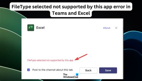 Filetype Selected Not Supported By This App Teams Excel Error