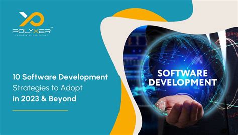10 Software Development Strategies To Adopt In 2023 And Beyond Polyxer