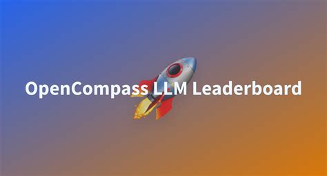 Opencompass Llm Leaderboard A Hugging Face Space By Opencompass
