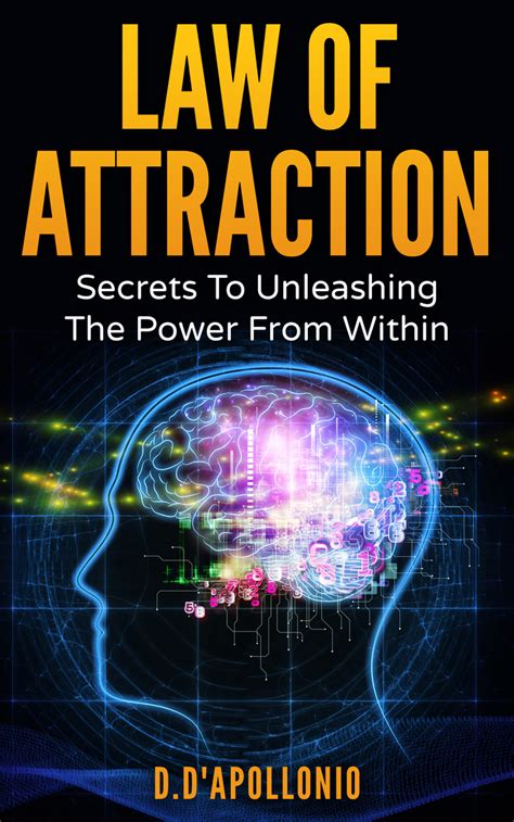 law of attraction secrets to unleashing the power from within by d d