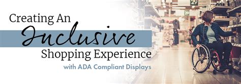 Ada Compliant Displays Create Inclusive Shopping Environments