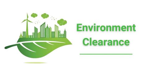Understanding Environmental Clearance And Its Importance