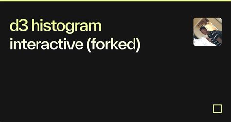 D3 Histogram Interactive Forked Codesandbox