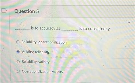 Solved Question 5is To Accuracy As Is To