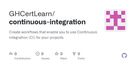 Github Ghcertlearncontinuous Integration Create Workflows That Enable You To Use Continuous