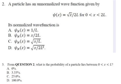 Solved A Particle Has An Unormalized Wave Function Given Chegg