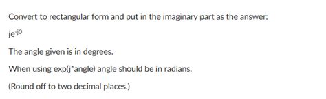 Solved Convert To Rectangular Form And Put In The Imaginary Chegg Com