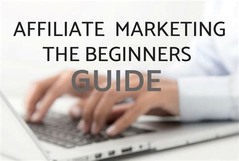 The Complete Beginners Guide For Affiliate Marketing