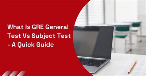 What Is Gre General Test Vs Subject Test A Quick Guide Ambitio