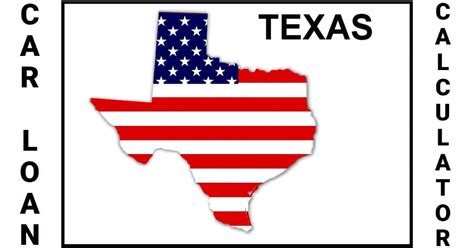 Car Loan Calculator Texas Calculate Tx Auto Loan Payments