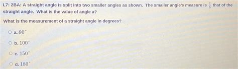 Solved L7 2ba A Straight Angle Is Split Into Two Smaller Angles As