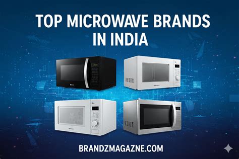 Top 10 Microwave Brands In India 2026 Brandz Magazine Magazine For