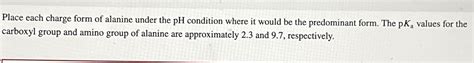 Solved Place Each Charge Form Of Alanine Under The Ph