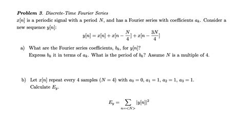 Solved Problem Discrete Time Fourier Series X N Is A Chegg Com