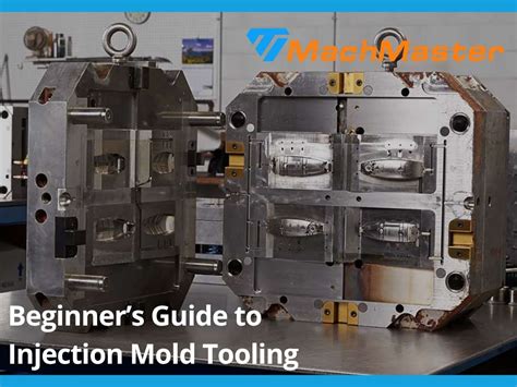 Beginners Guide To Injection Mold Tooling Machmaster