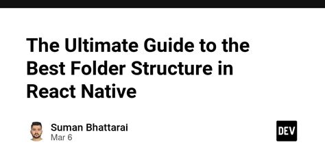 The Ultimate Guide To The Best Folder Structure In React Native Dev