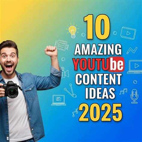 10 Amazing Youtube Content Ideas For 2025