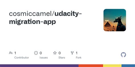 GitHub Cosmiccamel Udacity Migration App