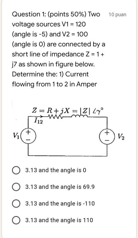 question 1 points 50 two 10 point voltage sources v1 120 angle is 5