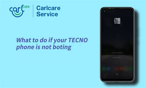 global why your tecno phone is not booting and how to fix carlcare