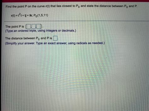 Solved Find The Point P On The Curve R T That Lies Closest Chegg Com