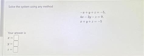 solved solve the system using any