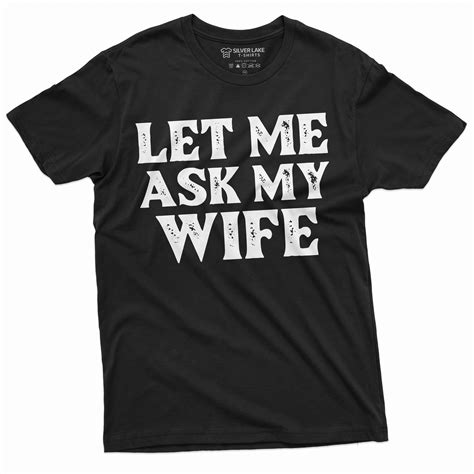 Mens Funny Let Me Ask My Wife Shirt Fathers Day T Birthday