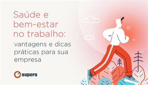 Saúde E Bem Estar No Trabalho Vantagens E Dicas Práticas