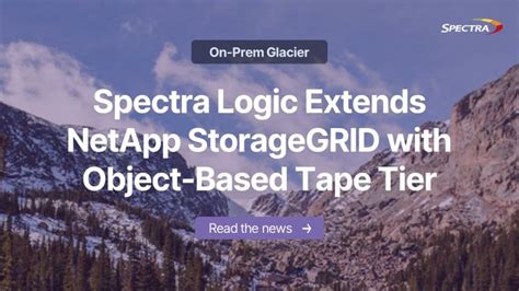 Spectra Logic On Linkedin Spectra Logic Extends Object Based Tape Tier To Netapp Storagegrid