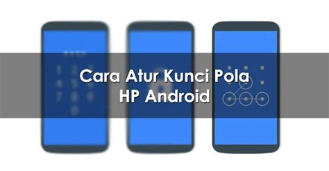 Cara Atur Kunci Pola HP Samsung Xiaomi Oppo Realme AndroLite