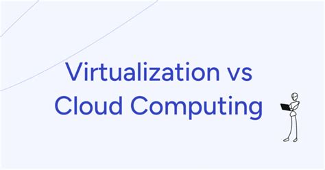Virtualization Vs Cloud Computing Whats The Difference Gart