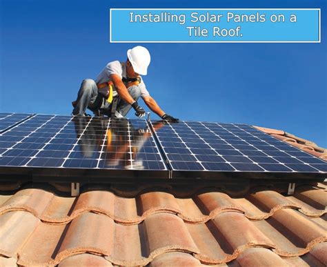 Installing Solar Panels On A Clay Or Concrete Tile Roof Tile Roofs