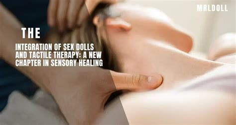 Sex Dolls Meet Tactile Therapy A New Path To Sensory Healing Mrldoll